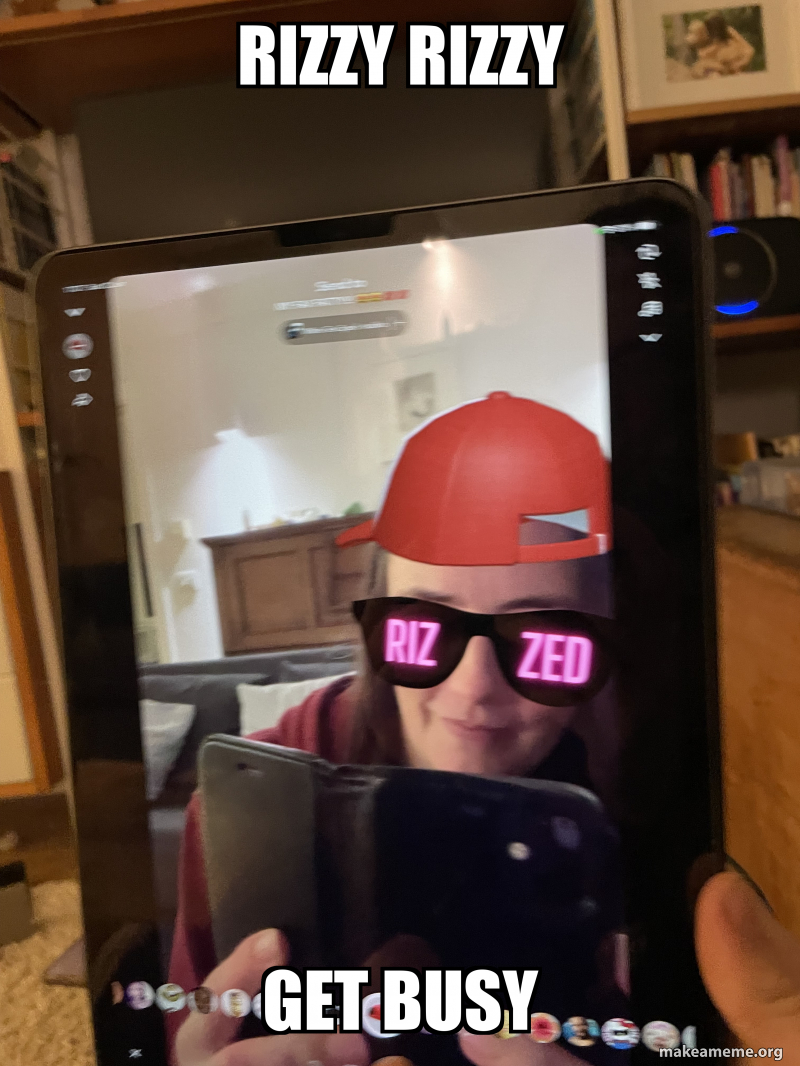 Rizzy rizzy Get busy Meme Generator