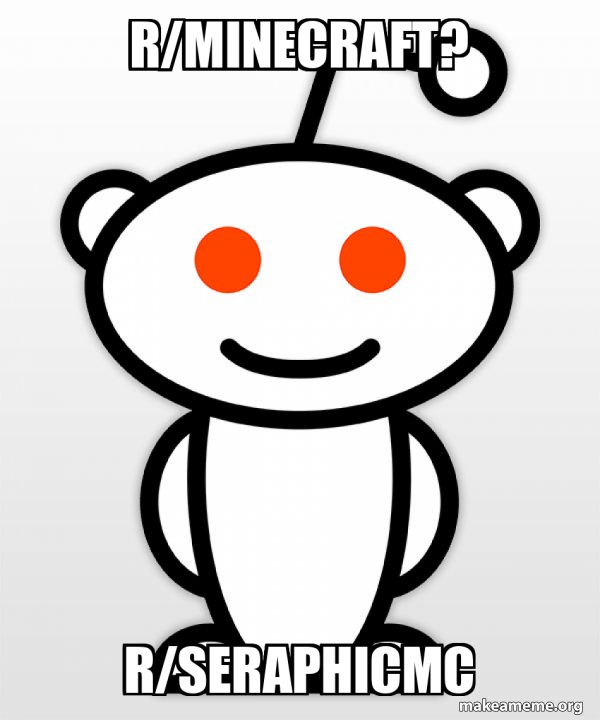 r/Minecraft? r/SeraphicMC - Good Guy Reddit Meme Generator