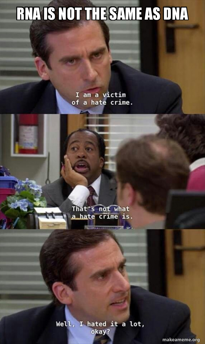 RNA IS NOT THE SAME AS DNA Meme Generator