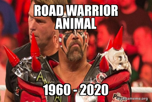 ROAD WARRIOR ANIMAL 1960 - 2020 Meme Generator
