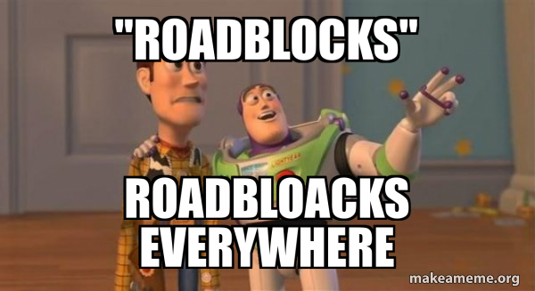 "Roadblocks" Roadbloacks Everywhere - Buzz and Woody (Toy Story) Meme ...