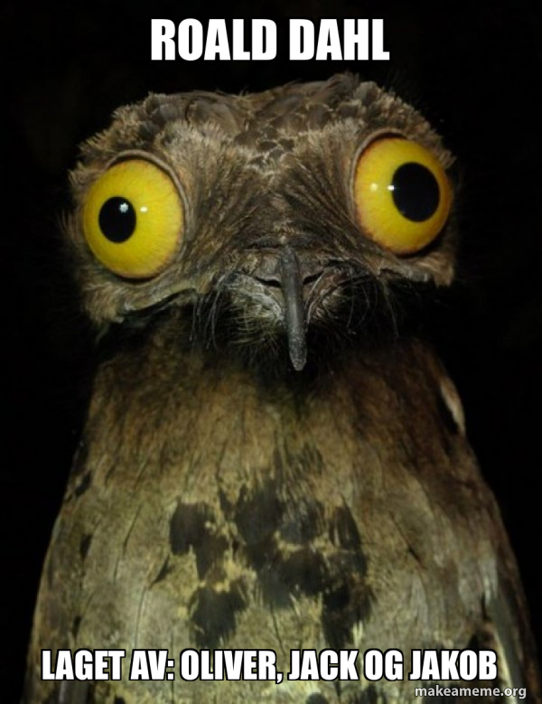 Roald Dahl Laget av: Oliver, Jack og Jakob - Weird Stuff I do Potoo ...