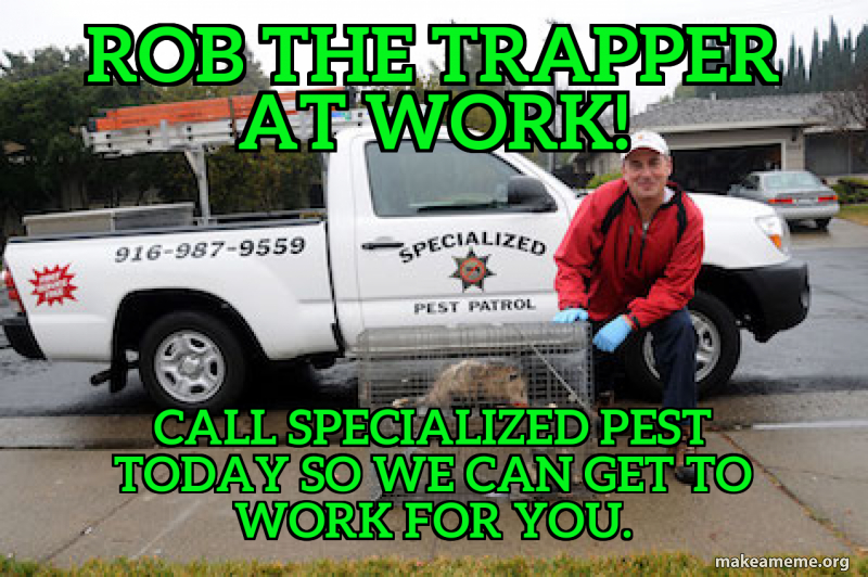 Rob the trapper at work! Call specialized pest today so we can get to ...