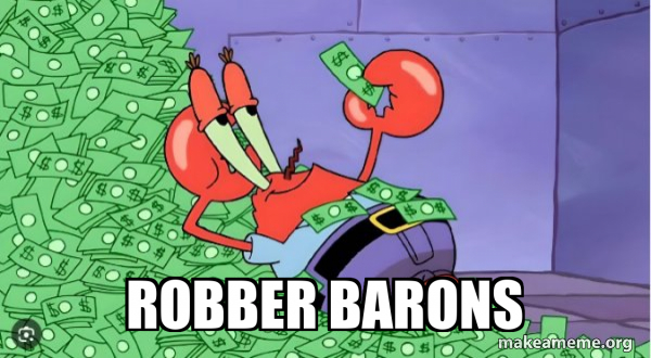 robber barons - Mr Krabs Money Meme Generator