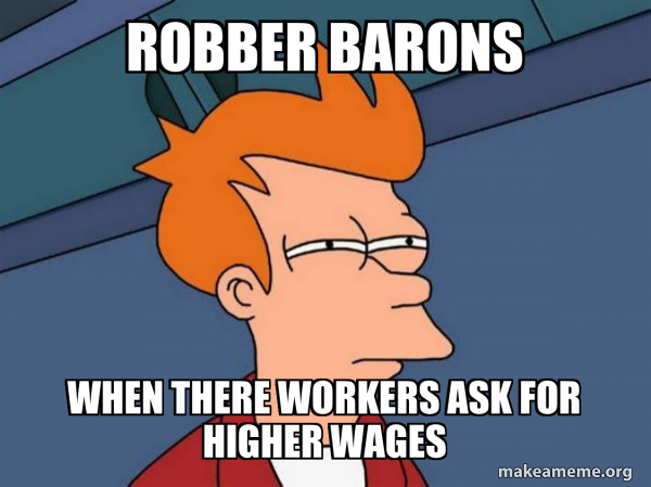 Robber Barons When there workers ask for higher wages - Futurama Fry ...