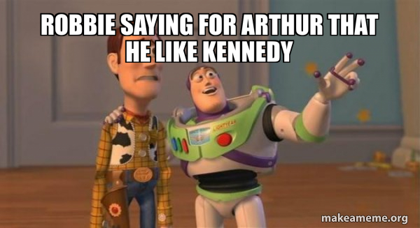 Robbie saying for Arthur that he like Kennedy - Buzz and Woody (Toy ...