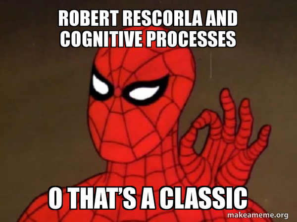 Robert rescorla and cognitive processes O thatâ€™s a classic ...