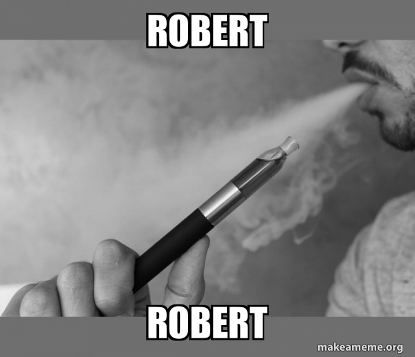 ROBERT ROBERT - Vaping Meme Generator
