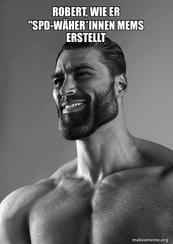 Robert, wie er "SPD-Wäher*innen Mems erstellt - Gigachad Meme Generator