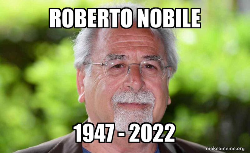 ROBERTO NOBILE 1947 - 2022 Meme Generator