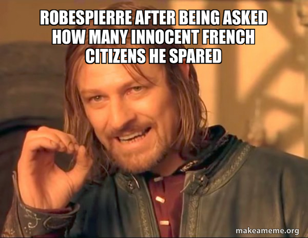 Robespierre after being asked how many innocent French citizens he ...