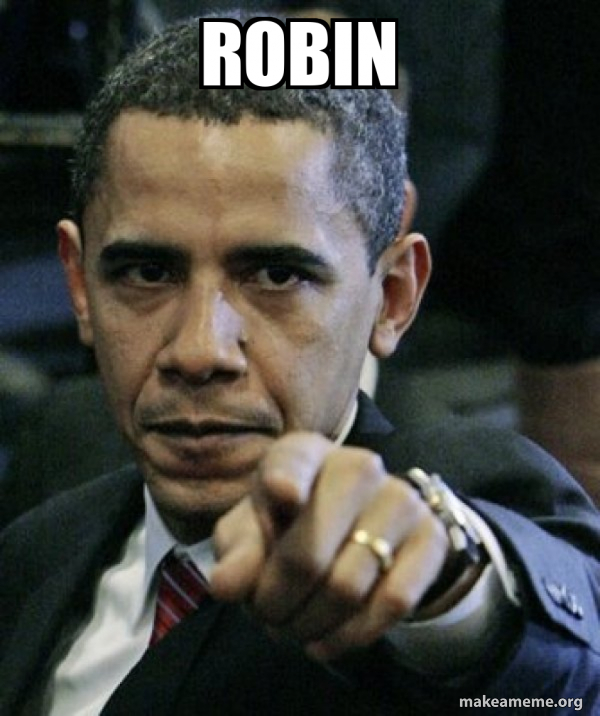 Robin - Angry Obama Meme Generator