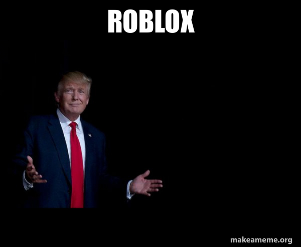 roblox - Trump Everything is FIne Meme Generator