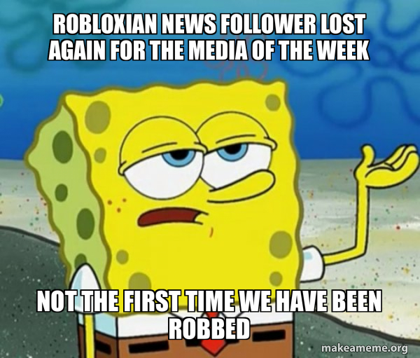Robloxian news follower lost again for the media of the week Not the ...