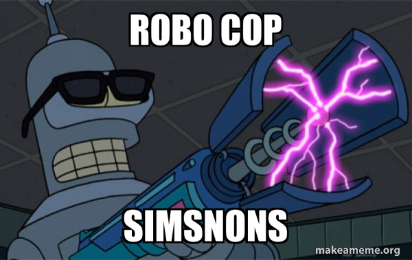 robo cop simsnons - Blasting Bender Meme Generator