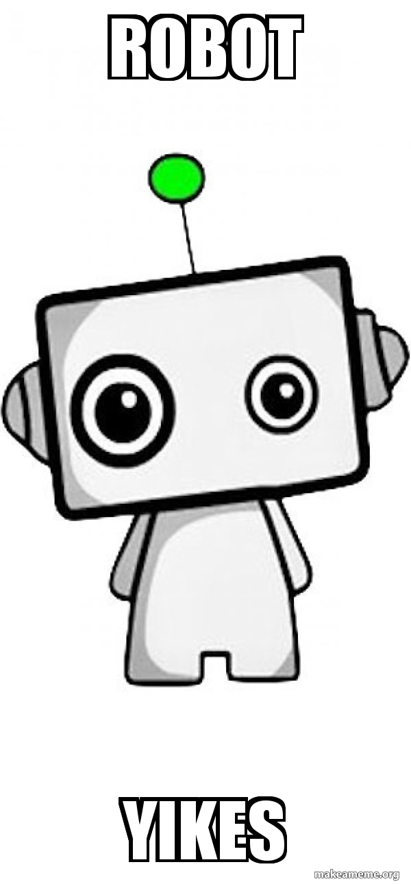 Robot Yikes - Cute Robot Meme Generator