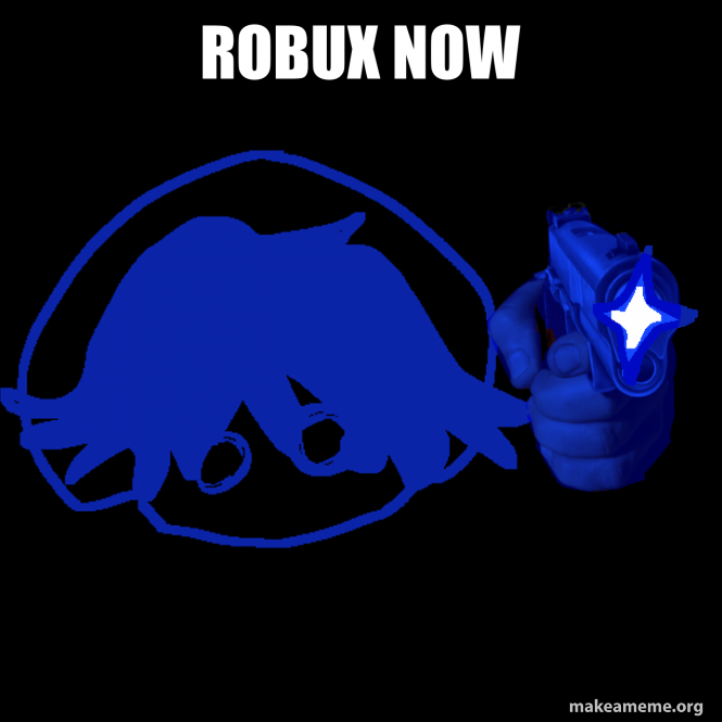 robux now Meme Generator
