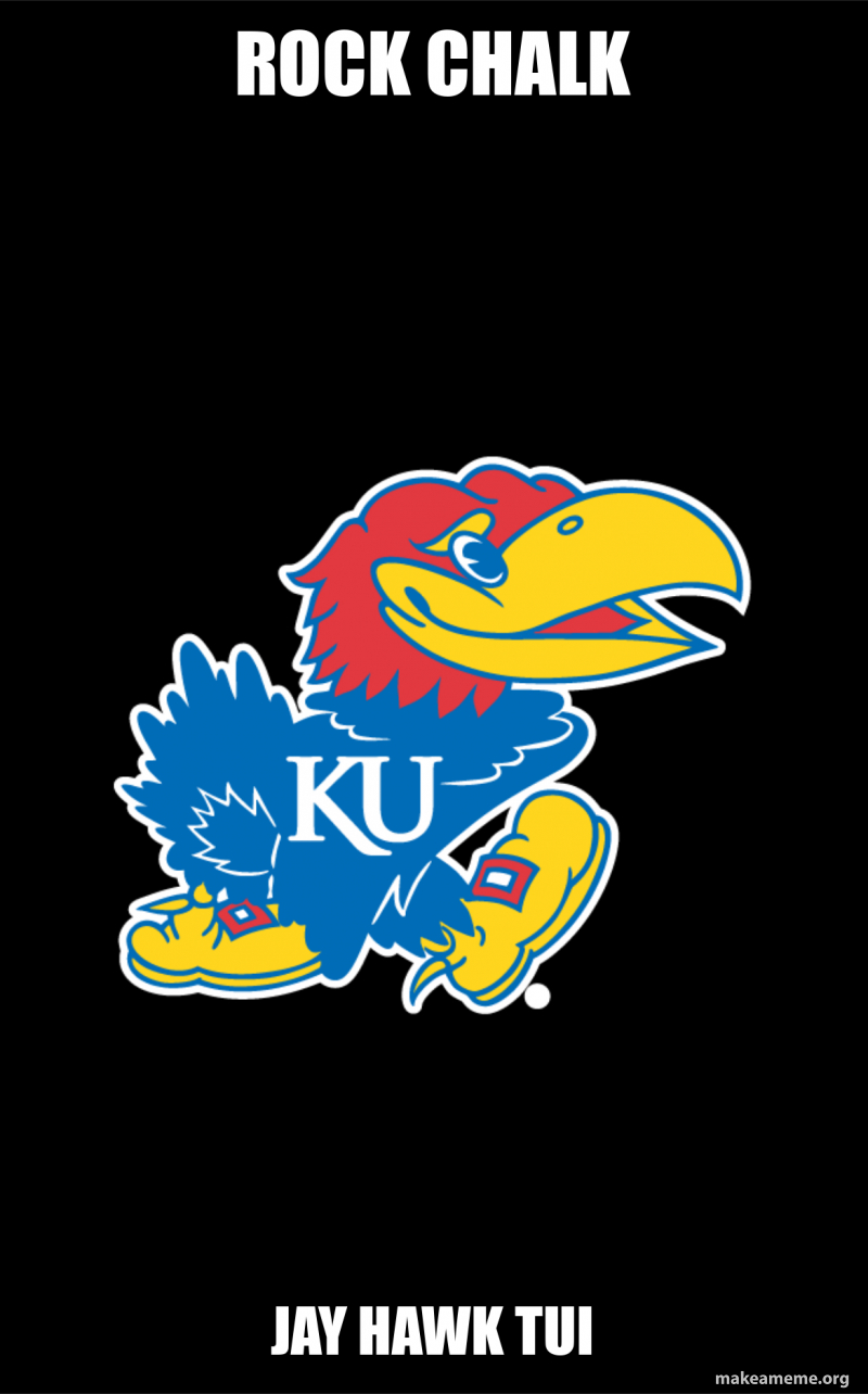Rock chalk Jay hawk tui - Jay hawk Tui Meme Generator