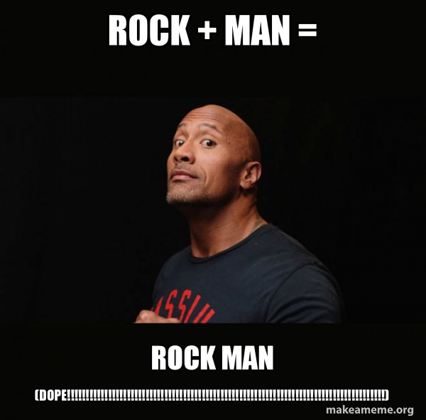 Rock + Man = Rock man (dope