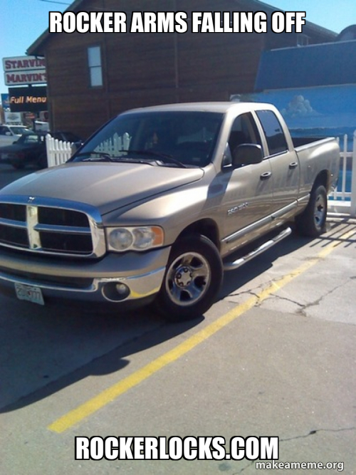 Rocker arms falling off rockerlocks.com Meme Generator
