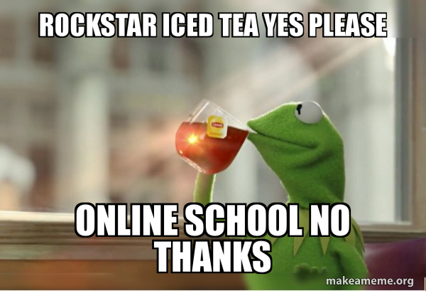 rockstar iced tea yes please online school no thanks - Kermit Drinking ...