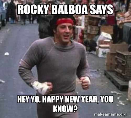 rocky balboa says Hey yo, happy new year, you know? Meme Generator