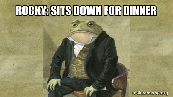 Rocky: sits down for dinner - Colonel Toad Meme Generator