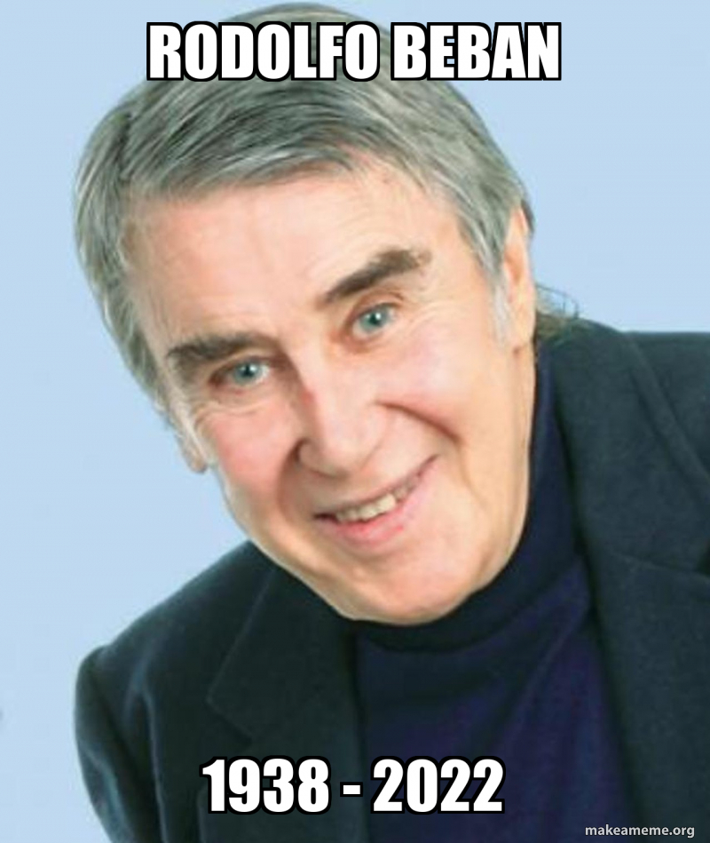 RODOLFO BEBAN 1938 - 2022 Meme Generator