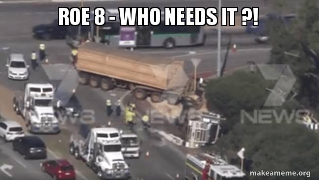 Roe 8 - Who Needs it ?! Meme Generator