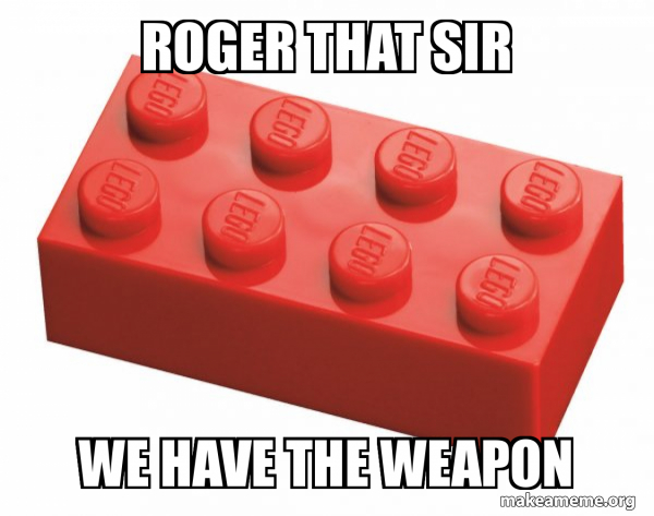 roger that sir we have the weapon - Lego meme Meme Generator