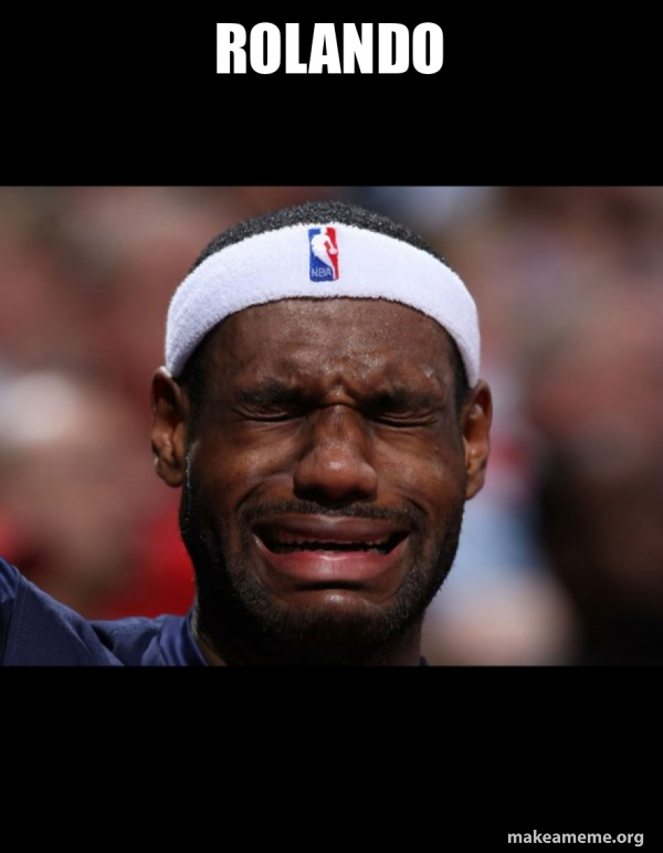 Rolando - Lebron Crying Meme Generator