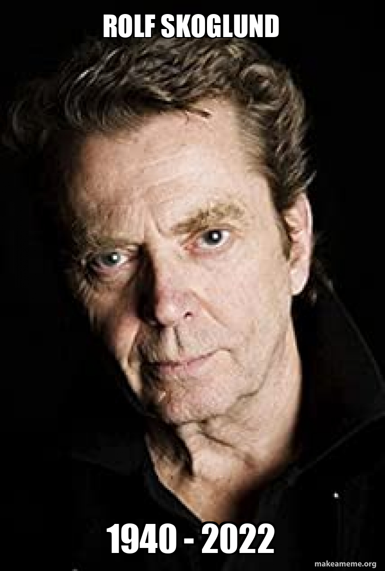 ROLF SKOGLUND 1940 - 2022 Meme Generator