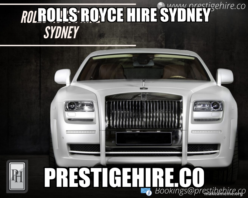 rolls royce hire sydney prestigehire.co - Rolls Royce Hire Sydney Meme ...