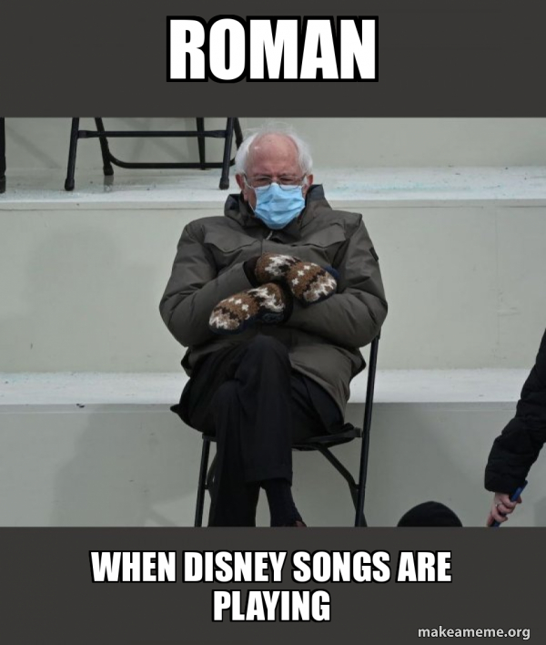 Roman When Disney Songs Are Playing - Bernie Sanders at the ...