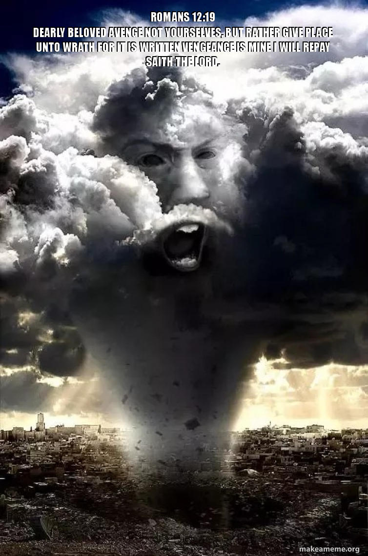 Romans 12:19 Dearly beloved avenge not yourselves, but rather give ...