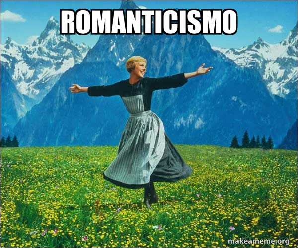 Romanticismo - Sound of Music Meme Generator