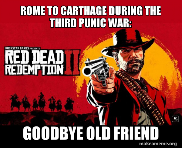 Rome to Carthage During the third punic war: Goodbye old friend - Red ...
