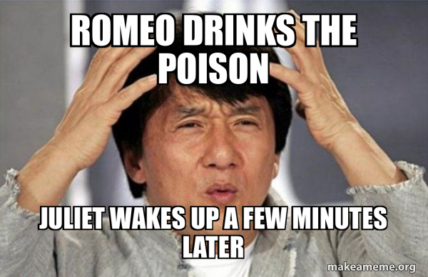 Romeo drinks the poison Juliet wakes up a few minutes later - Jackie ...