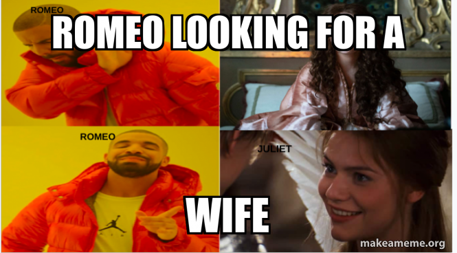 Romeo looking for a wife Meme Generator