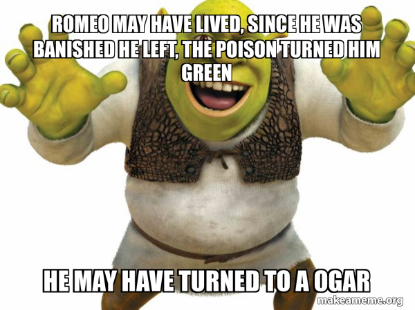 Romeo may have lived, since he was banished he left, the poison turned ...