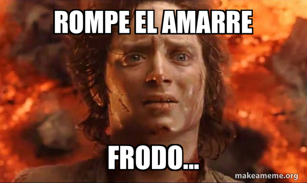 rompe el amarre frodo... - Frodo it's over it's done Meme Generator