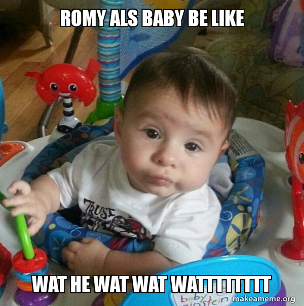 romy als baby be like wat he wat wat watttttttt - 'Whatever' Kid Meme ...