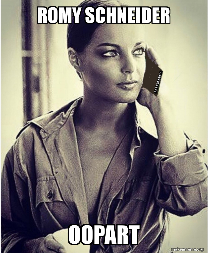 Romy Schneider OOPArt - BABYLONOKIA Meme Generator