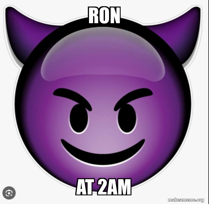 RON At 2am Meme Generator