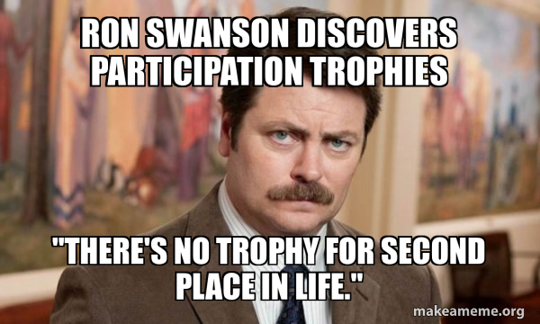 Ron Swanson discovers participation trophies "There's no trophy for ...