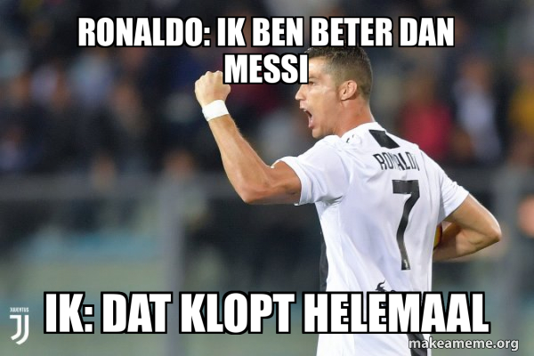 Ronaldo: Ik ben beter dan Messi Ik: Dat klopt helemaal - Cristiano ...