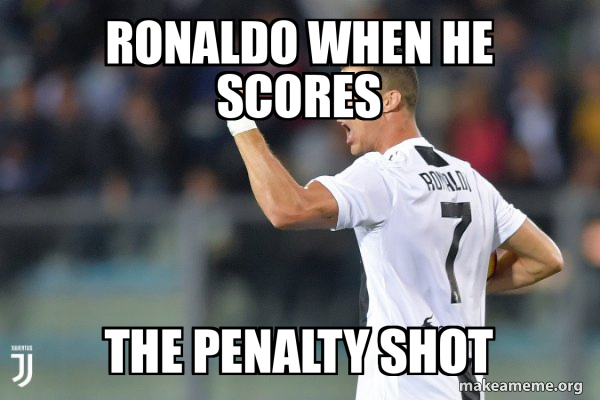 ronaldo when he scores the penalty shot - Cristiano Ronaldo Meme Generator