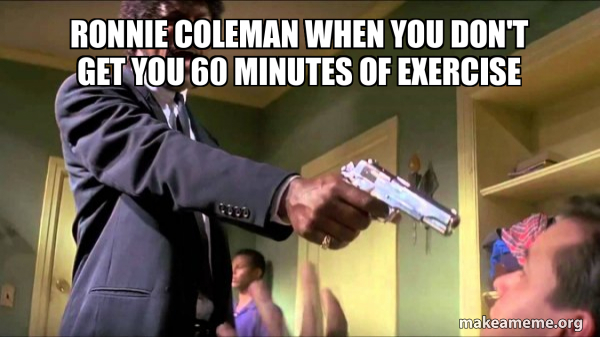 Ronnie Coleman when you don't get you 60 minutes of exercise - Samuel L ...