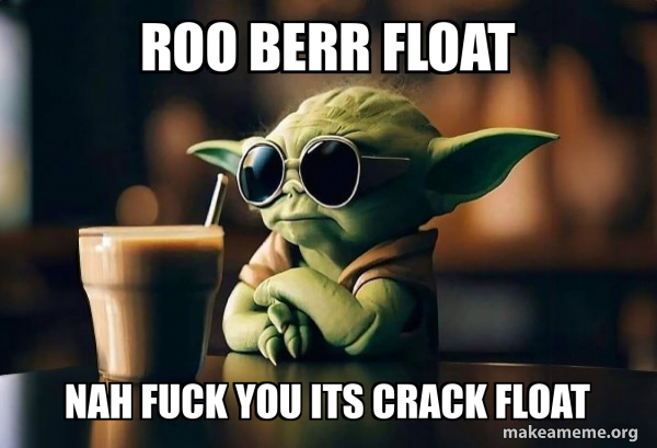 roo berr float nah fuck you its crack float - Cool Yoda (Sunglasses ...