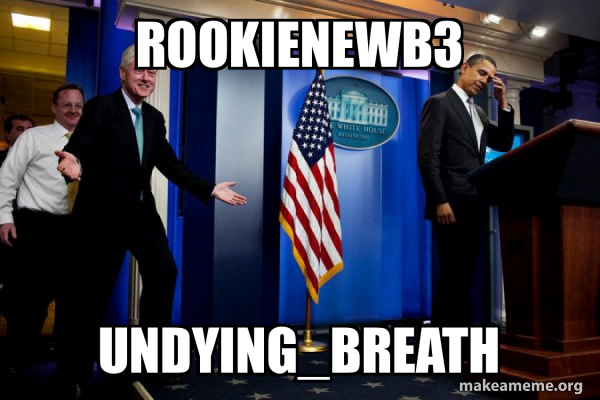 rookienewb3 Undying_Breath - Inappropriate Timing Bill Clinton Meme ...